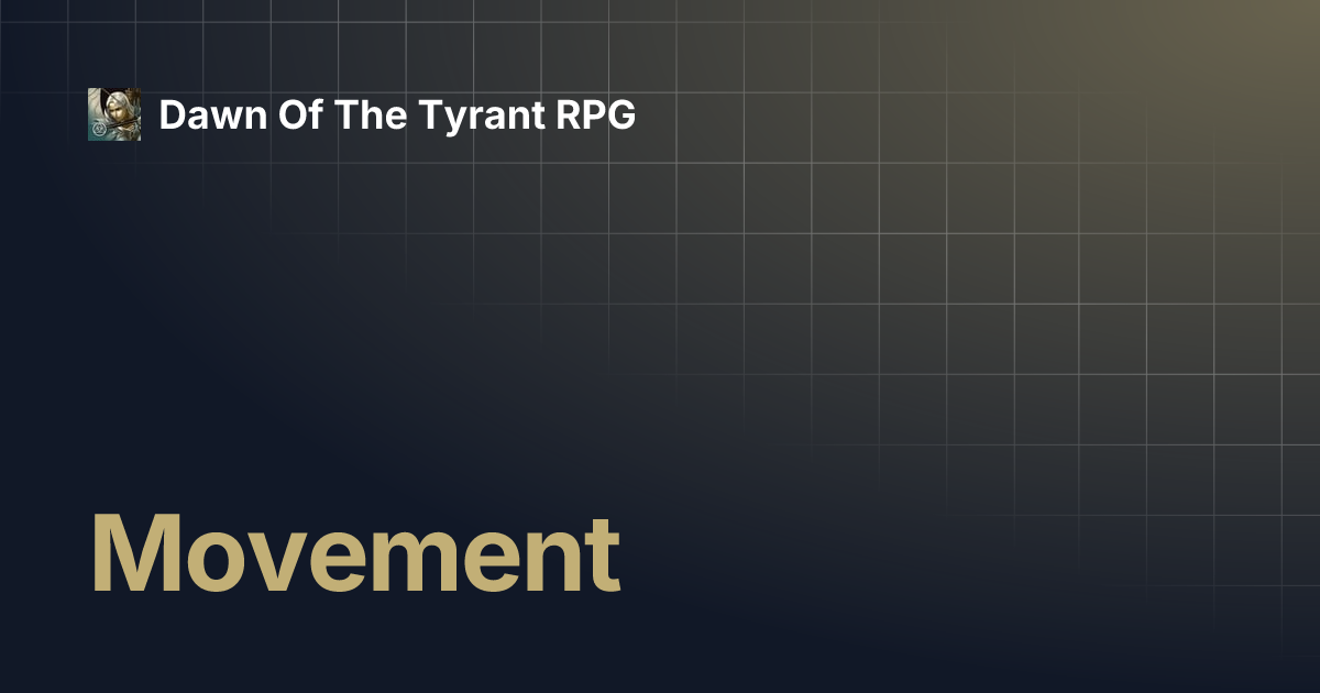 Movement | Dawn Of The Tyrant RPG